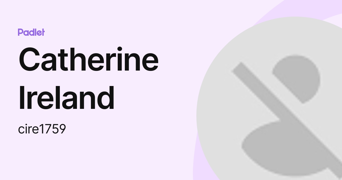 Catherine Ireland (cire1759) profile | Padlet