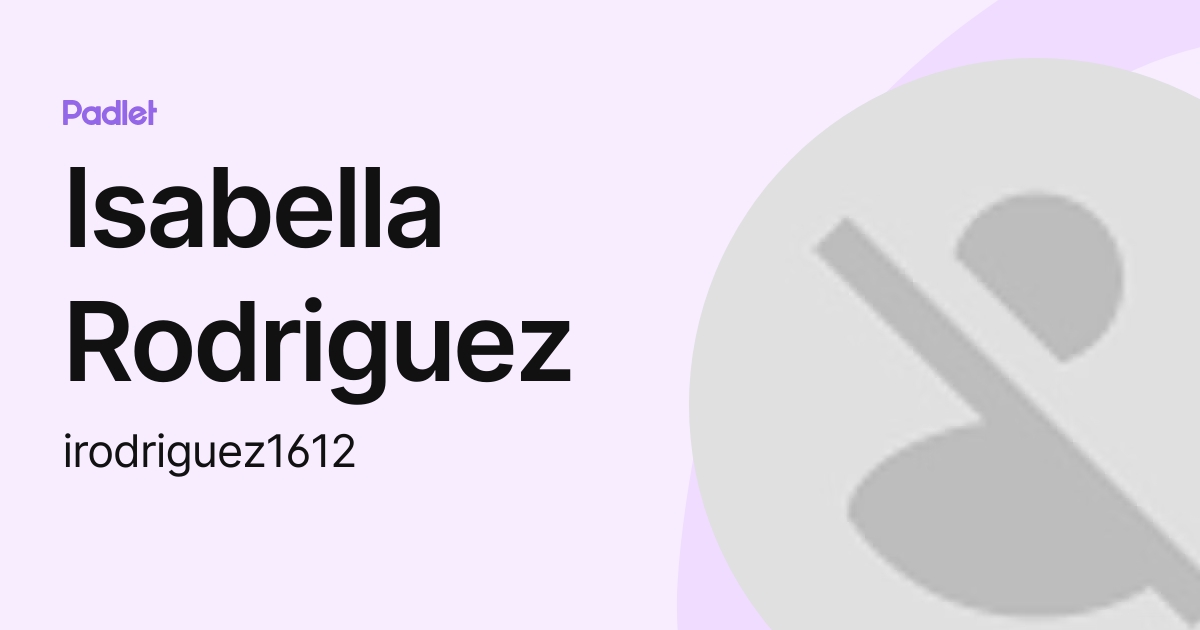Isabella Rodriguez (irodriguez1612) profile | Padlet