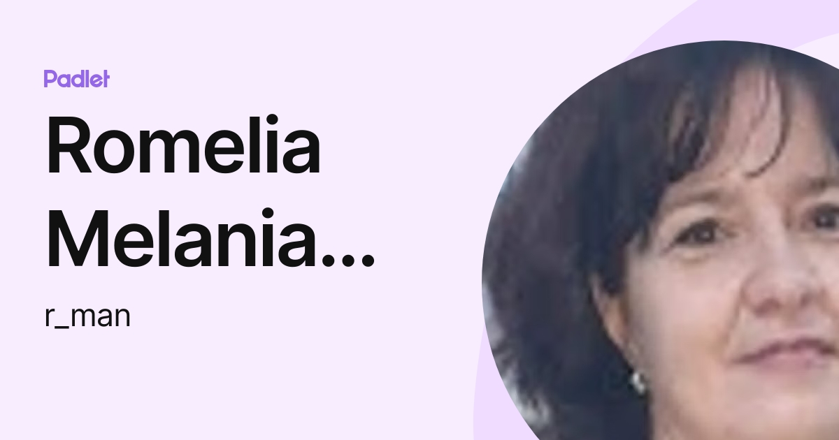 Romelia Melania Man (r_man) profile | Padlet