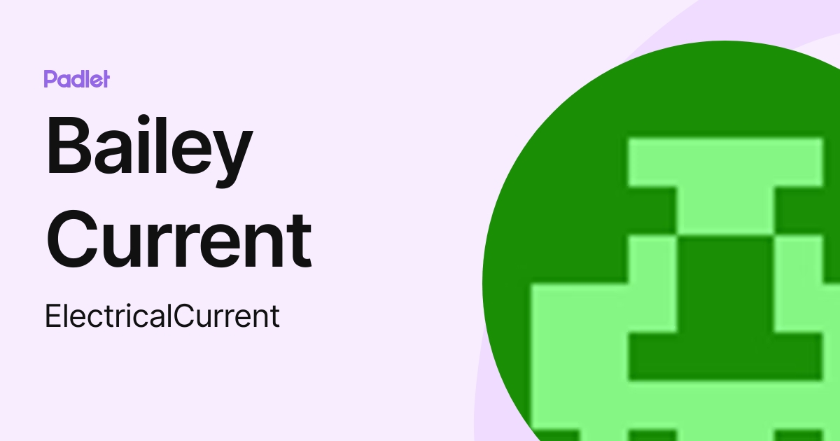 Bailey Current (ElectricalCurrent) profile | Padlet