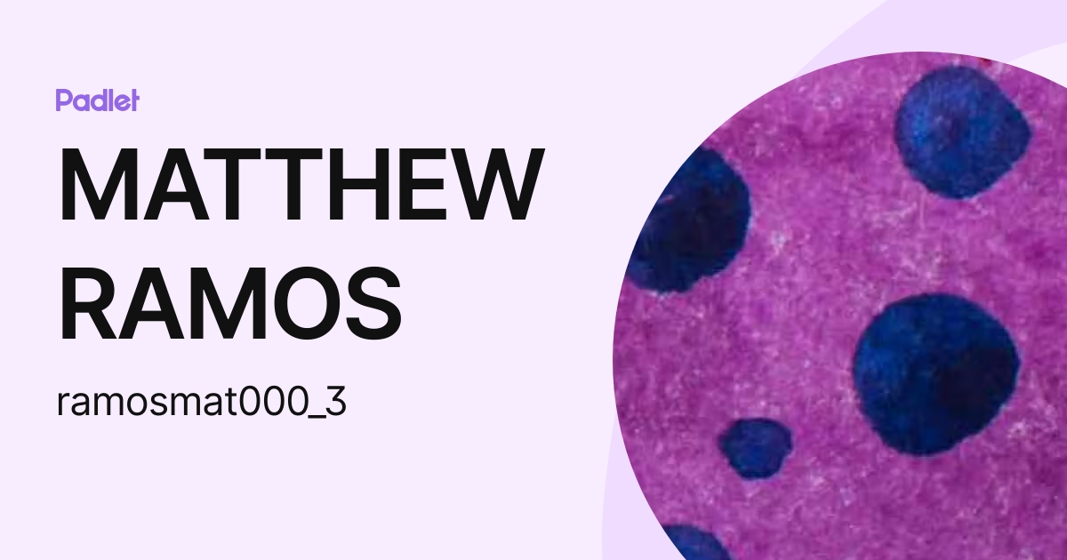 MATTHEW RAMOS (ramosmat000_3) profile | Padlet