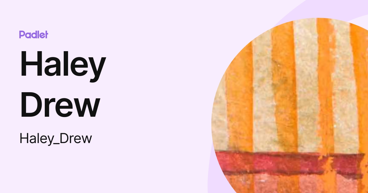 Haley Drew (Haley_Drew) profile | Padlet