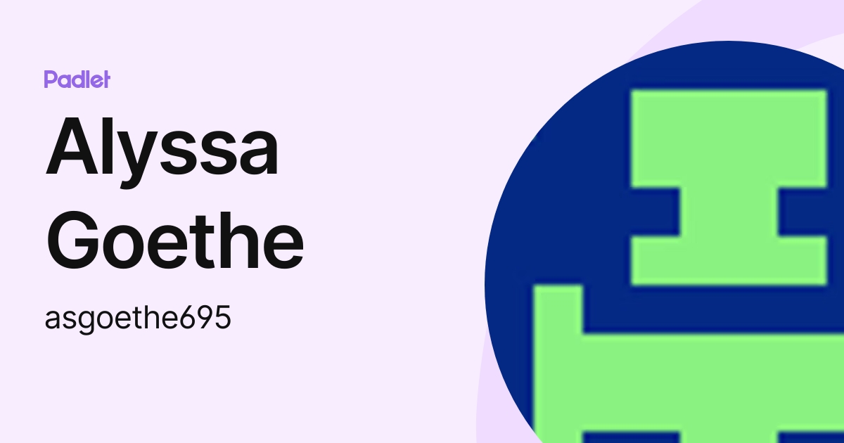 Alyssa Goethe (asgoethe695) profile | Padlet