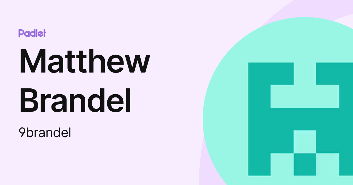 Matthew Brandel (9brandel) profile | Padlet