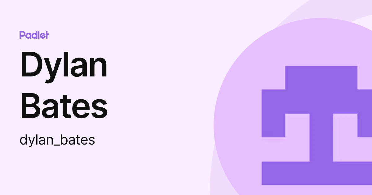 Dylan Bates (dylan_bates) profile | Padlet