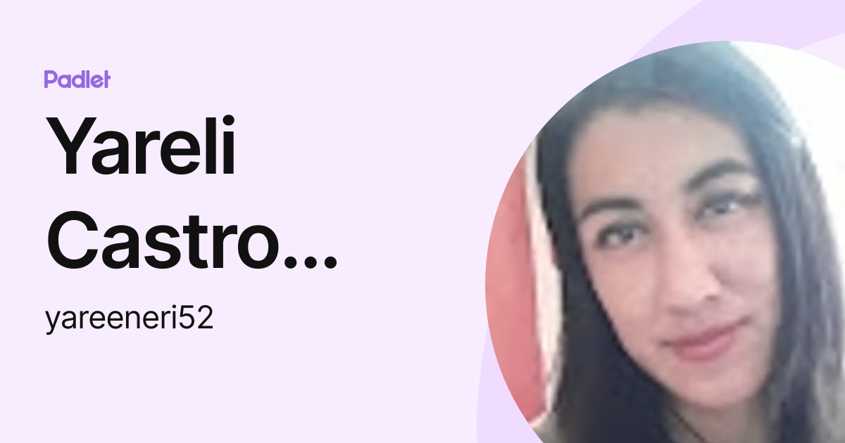 Yareli Castro Neri (yareeneri52) profile | Padlet