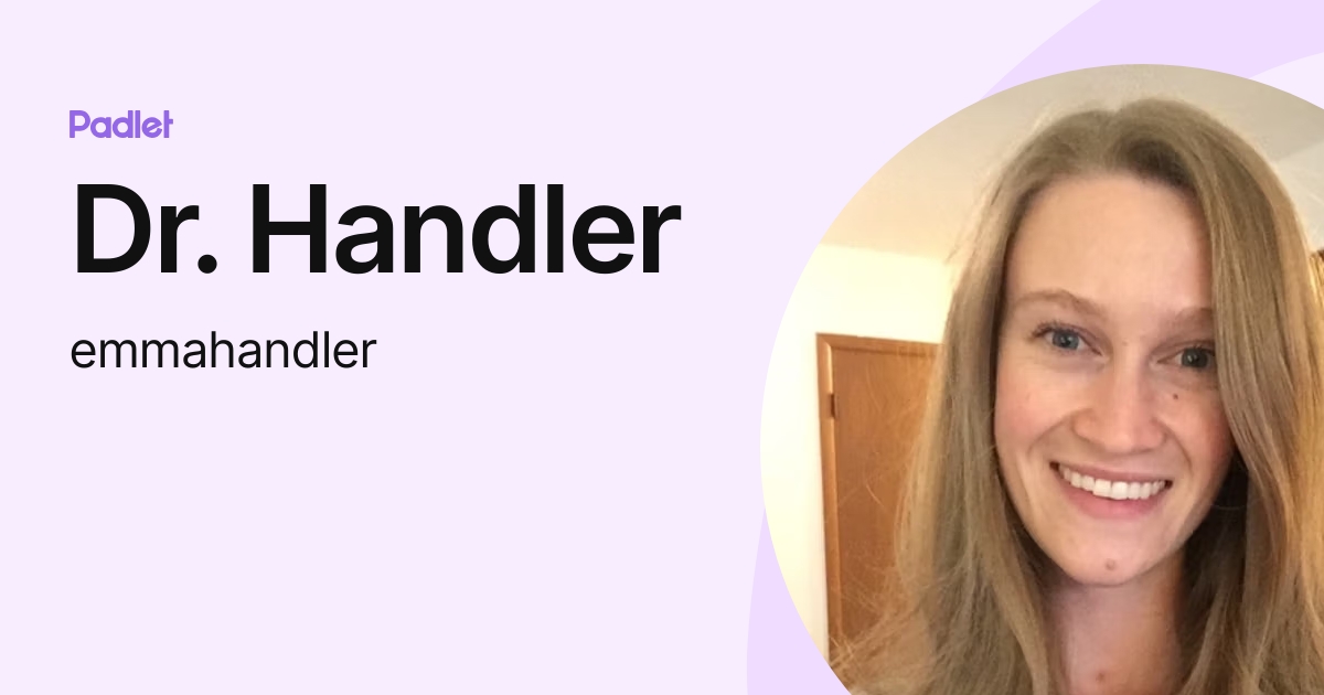 Dr. Handler (emmahandler) profile | Padlet