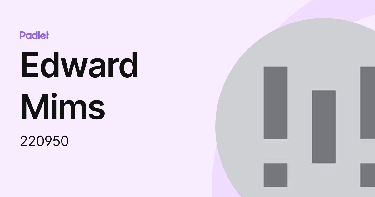 Edward Mims (220950) profile | Padlet