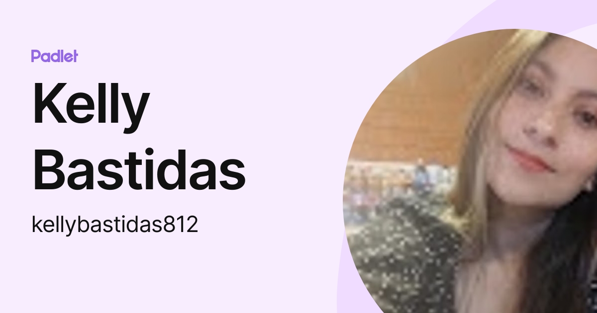 Kelly Bastidas (kellybastidas812) profile | Padlet