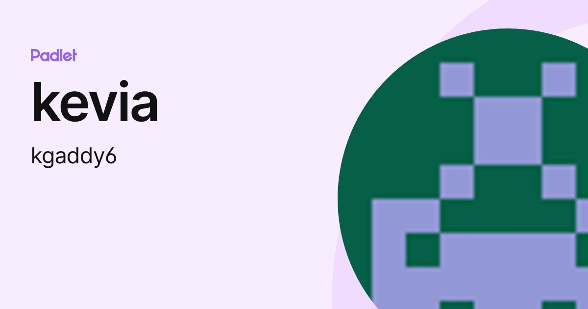 kevia (kgaddy6) profile | Padlet