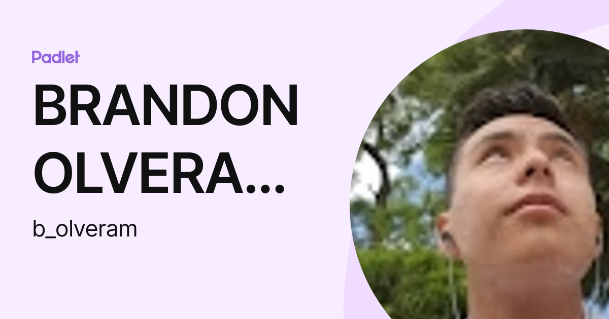 BRANDON OLVERA MARTINEZ (b_olveram) profile | Padlet