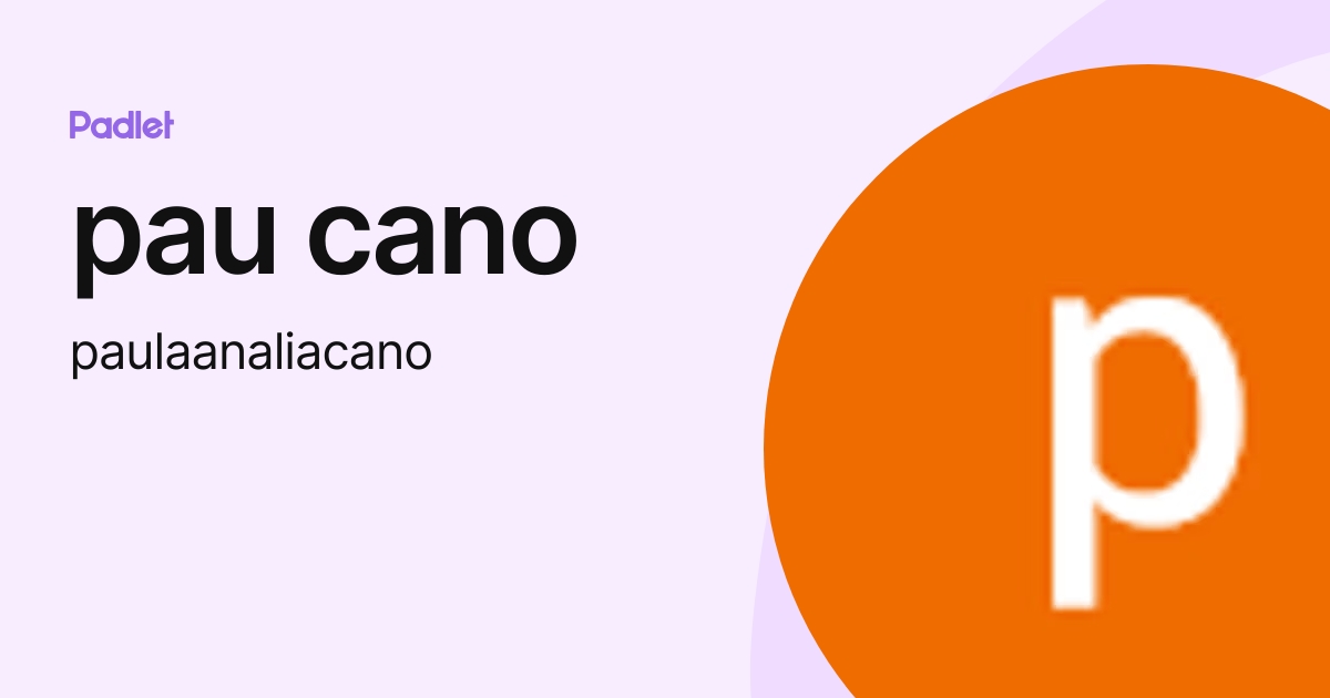 pau cano (paulaanaliacano) profile | Padlet