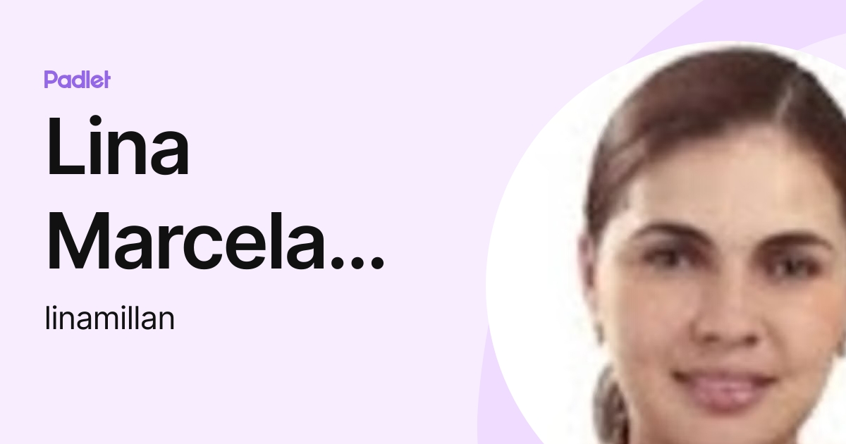 Lina Marcela Millan Vasquez (linamillan) profile | Padlet