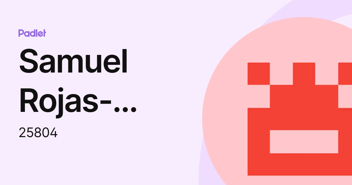 Samuel Rojas-Bragg (25804) profile | Padlet