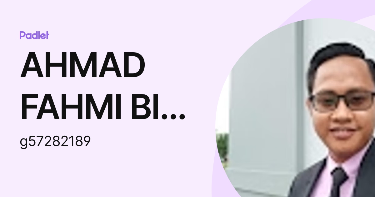 AHMAD FAHMI BIN ABDUL RAHMAN Moe (g57282189) profile | Padlet