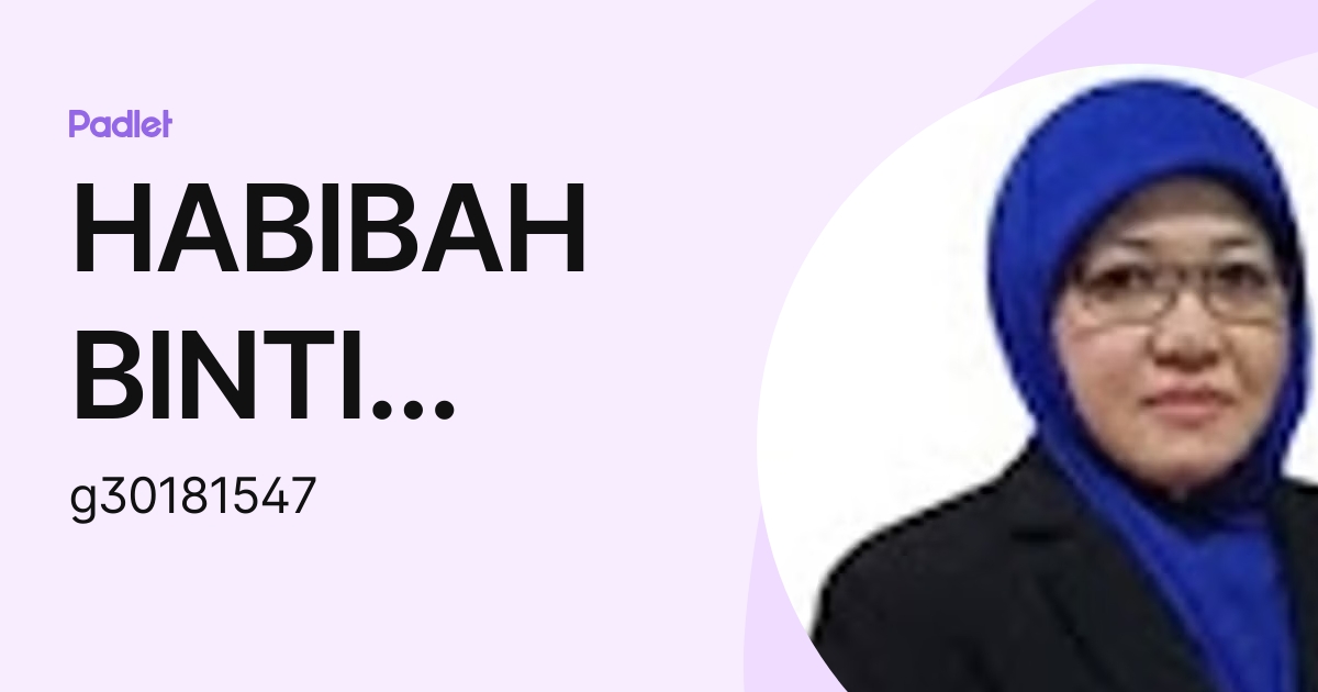HABIBAH BINTI MOHAMMAD Moe (g30181547) profile | Padlet