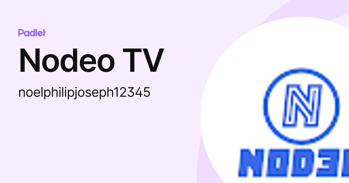 Nodeo TV (noelphilipjoseph12345) profile | Padlet