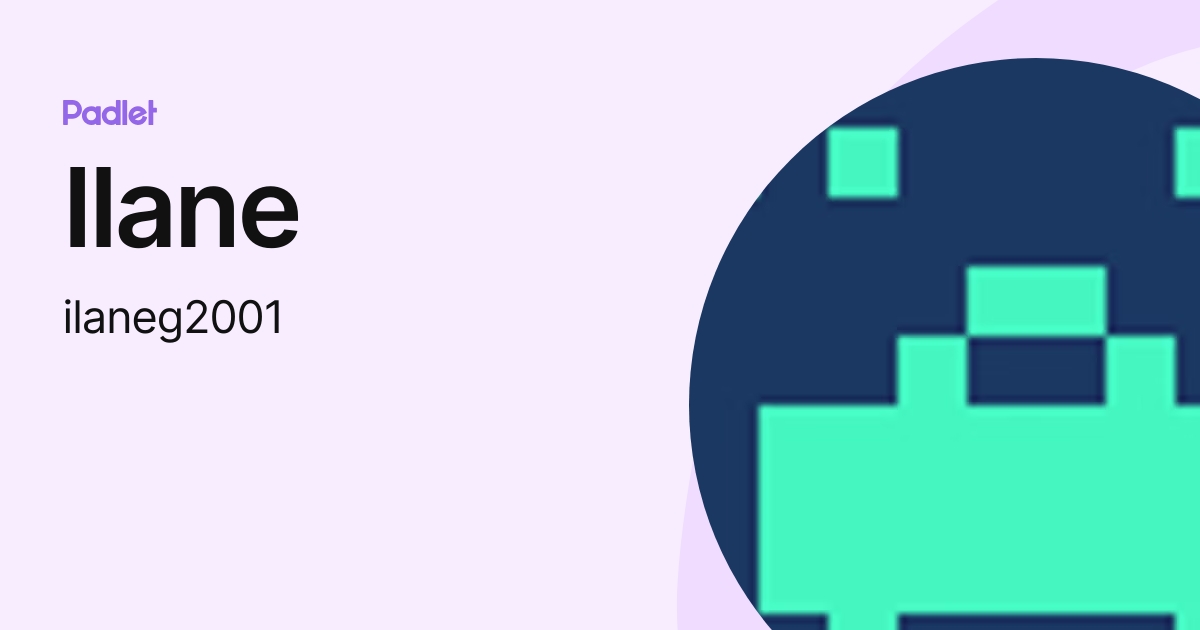 Ilane (ilaneg2001) profile | Padlet