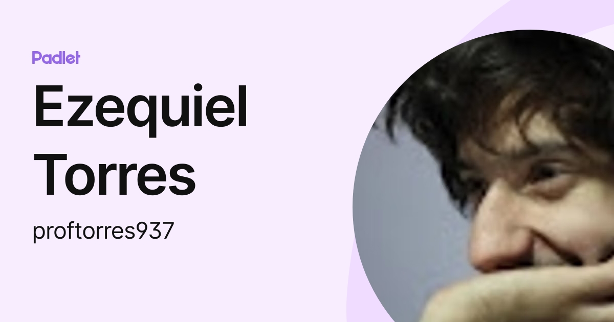 Ezequiel Torres (proftorres937) profile | Padlet
