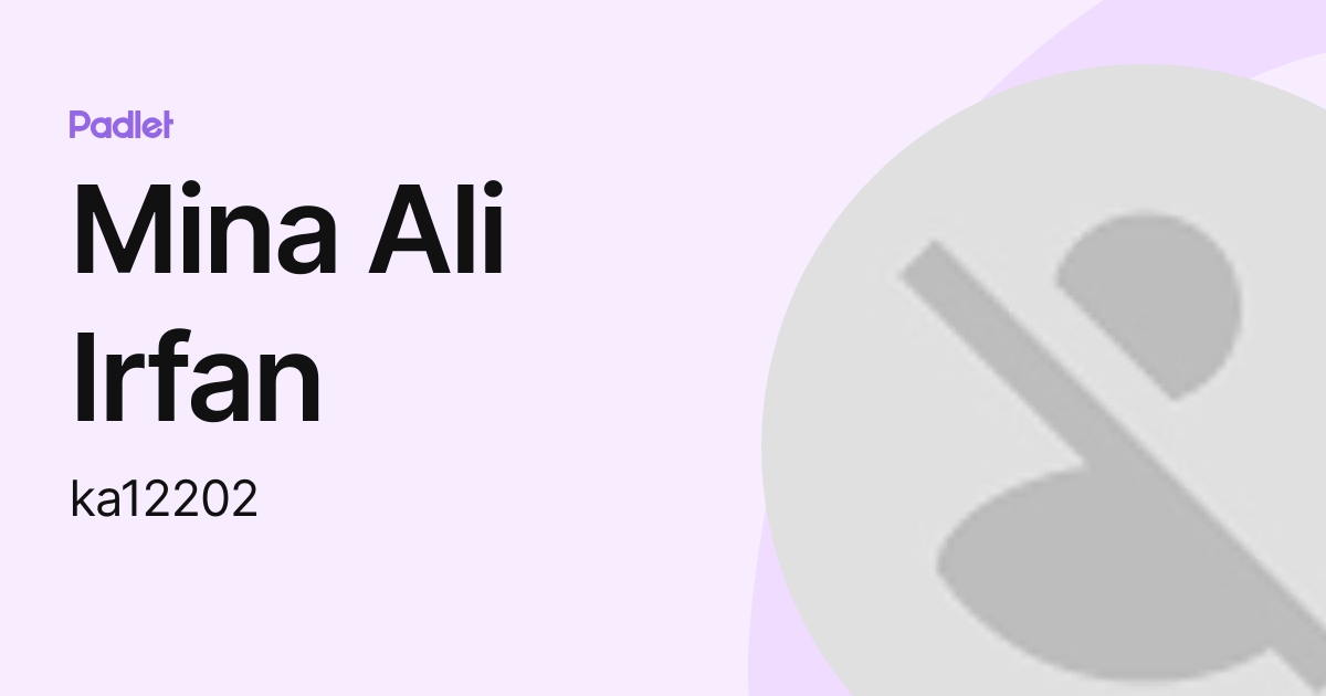 Mina Ali Irfan (ka12202) profile | Padlet