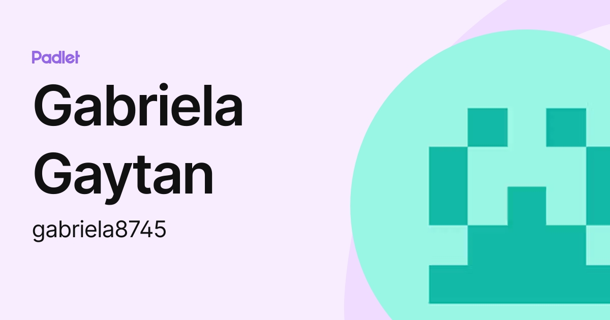 Gabriela Gaytan (gabriela8745) profile | Padlet