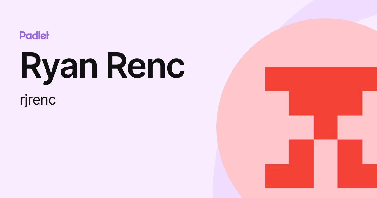 Ryan Renc (rjrenc) profile | Padlet