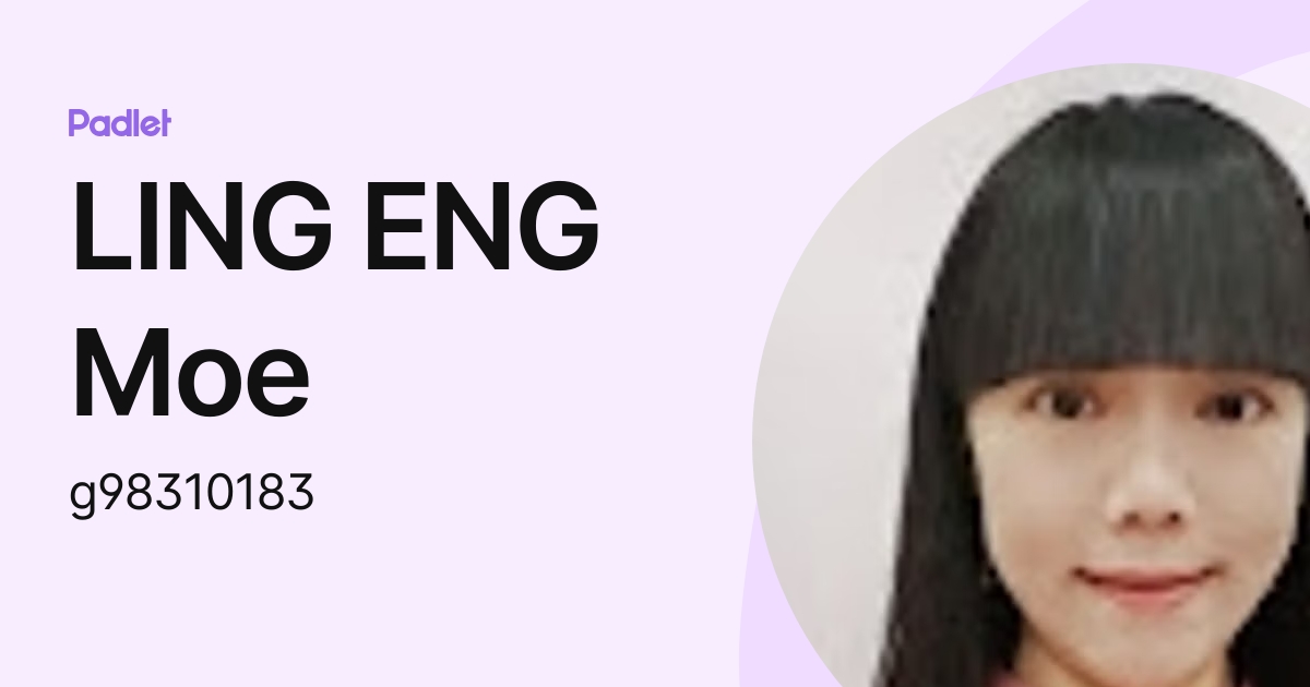 LING ENG Moe (g98310183) profile | Padlet