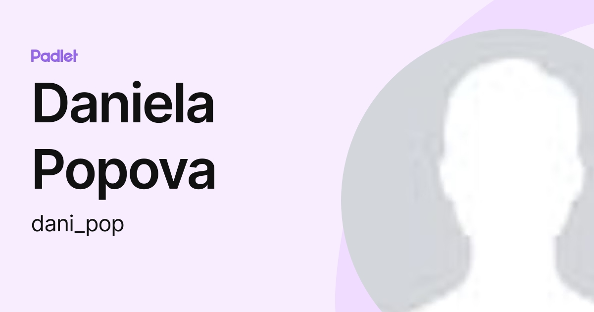 Daniela Popova (dani_pop) profile | Padlet