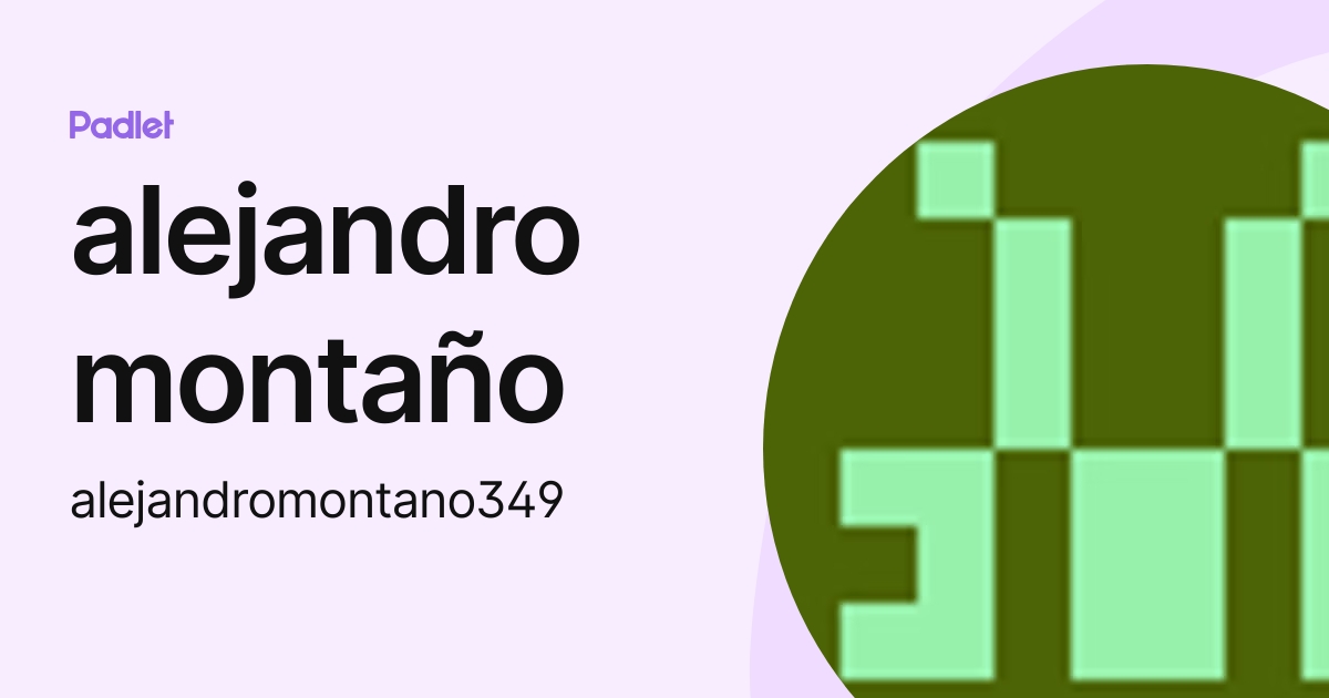alejandro montaño (alejandromontano349) profile | Padlet