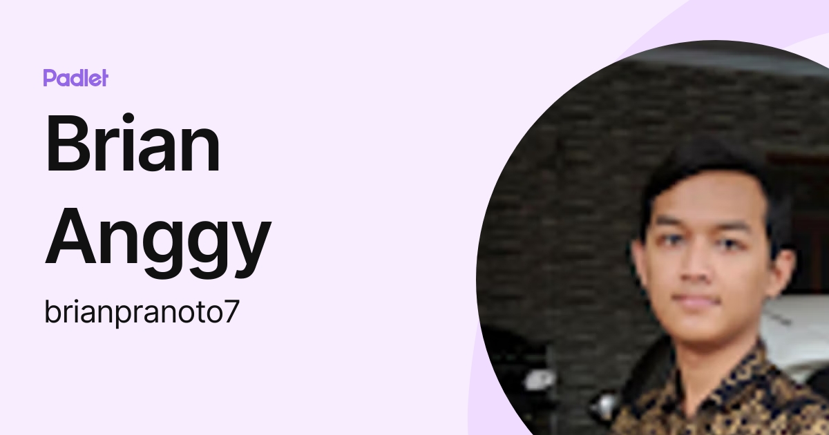 Brian Anggy (brianpranoto7) profile | Padlet