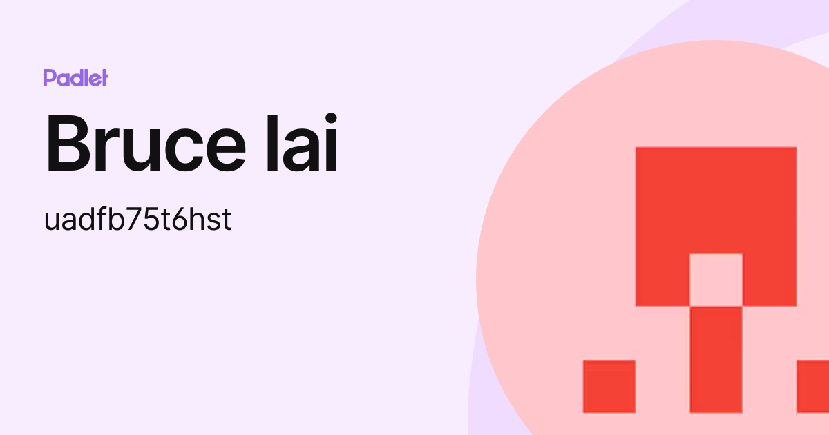 Bruce lai (uadfb75t6hst) profile | Padlet