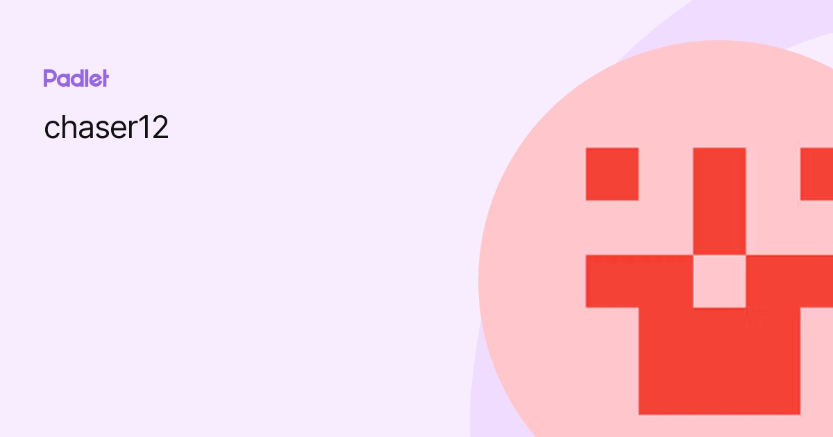 chaser12 profile | Padlet