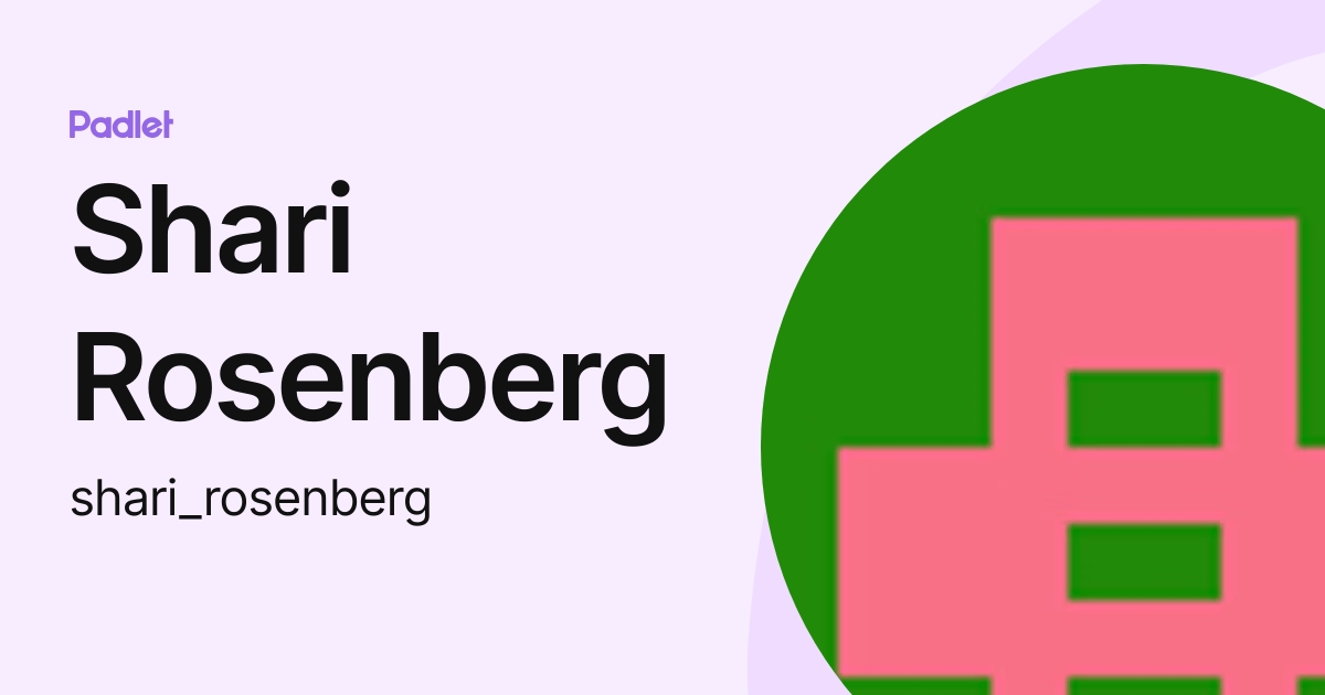 Shari Rosenberg (shari_rosenberg) profile | Padlet