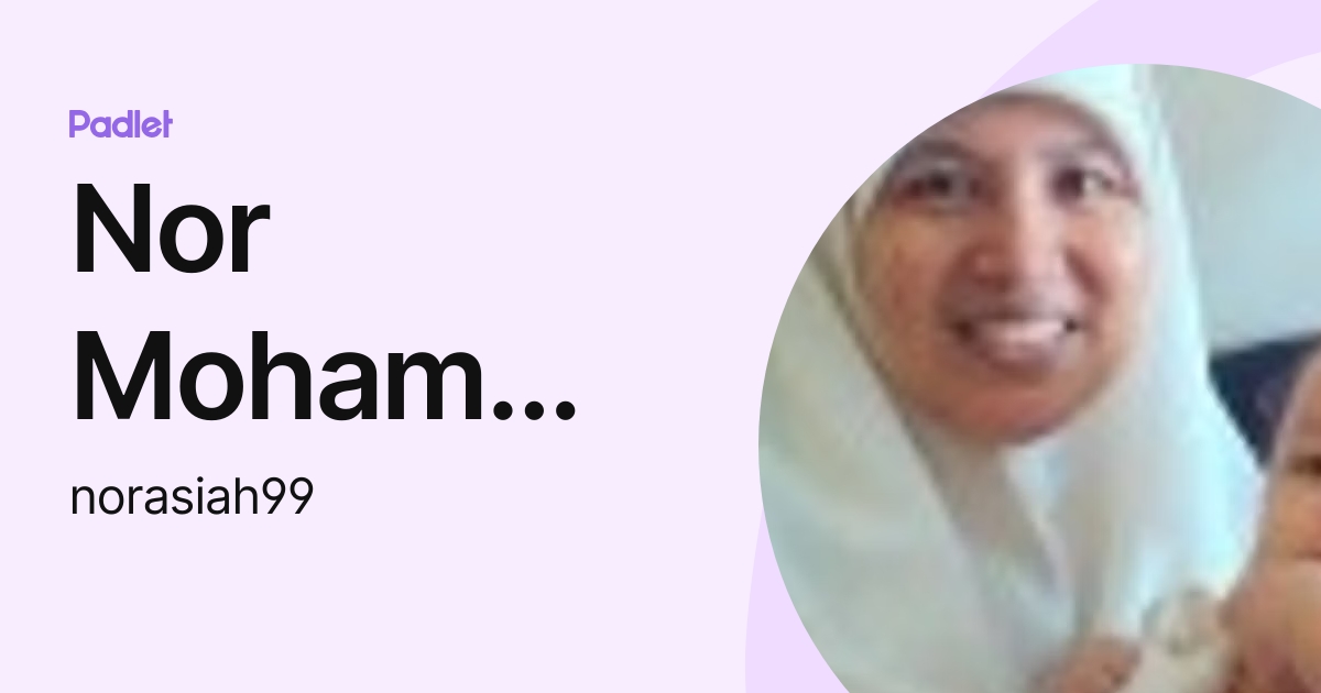 Nor Mohammad (norasiah99) profile | Padlet