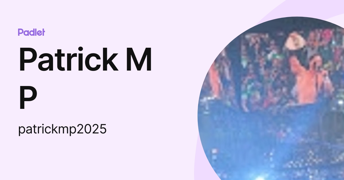 Patrick M P (patrickmp2025) profile | Padlet