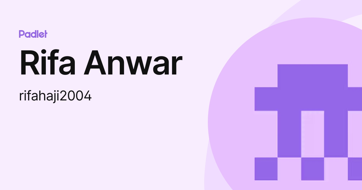 Rifa Anwar (rifahaji2004) profile | Padlet