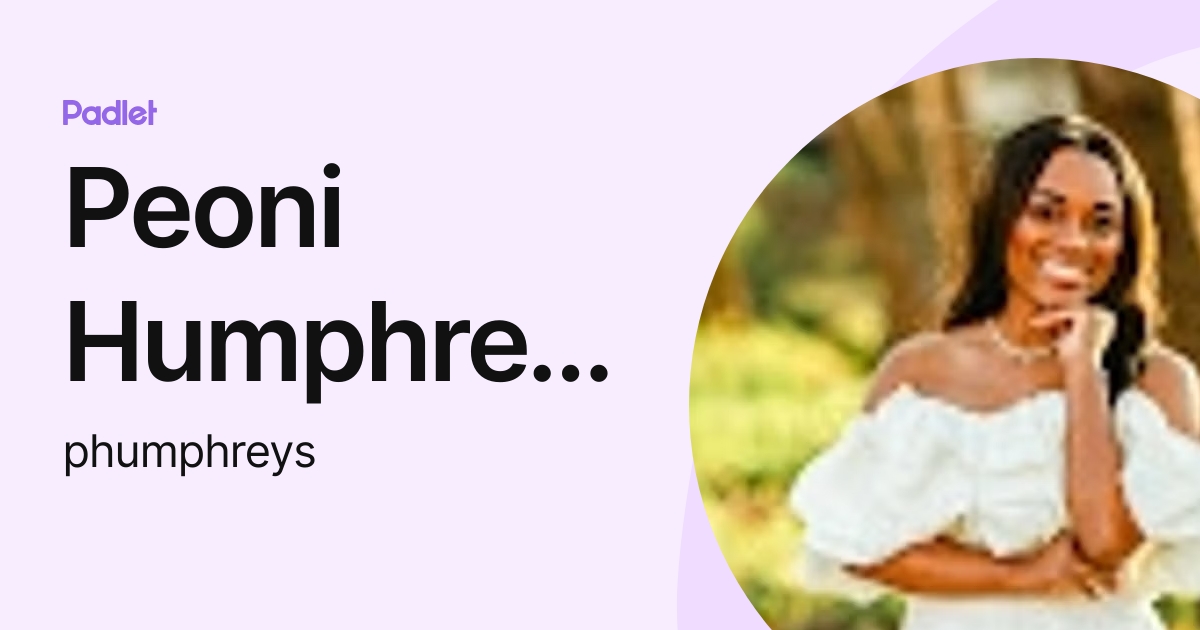 Peoni Humphreys (phumphreys) profile | Padlet