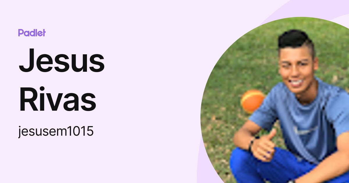 Jesus Rivas (jesusem1015) profile | Padlet