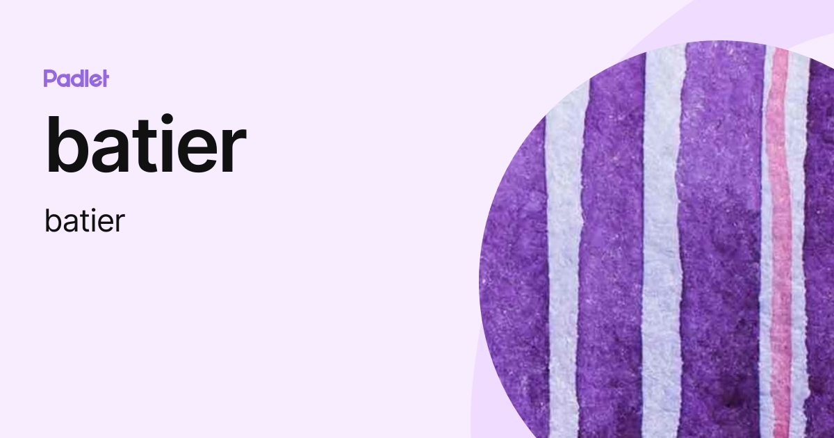 batier (batier) profile | Padlet