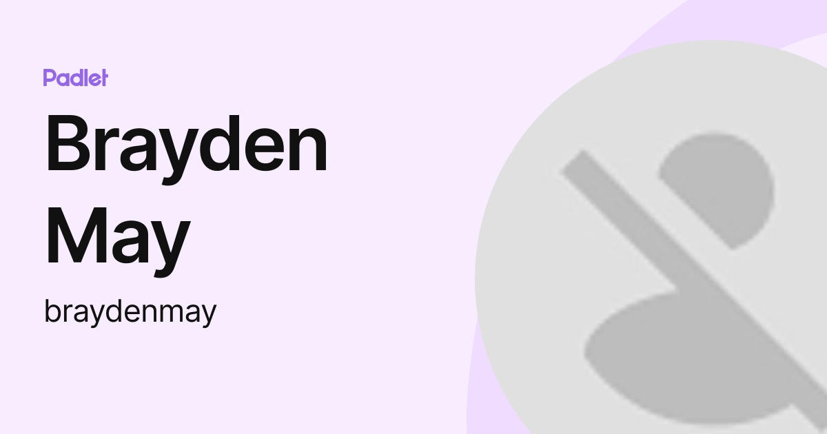 Brayden May (braydenmay) profile | Padlet