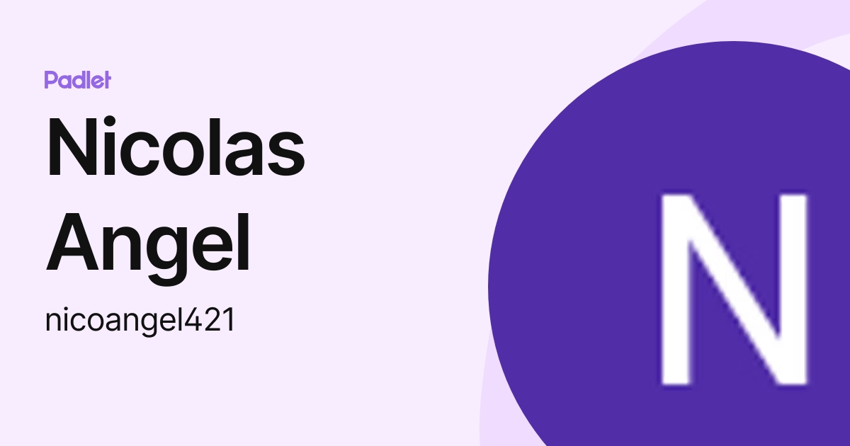 Nicolas Angel (nicoangel421) profile | Padlet
