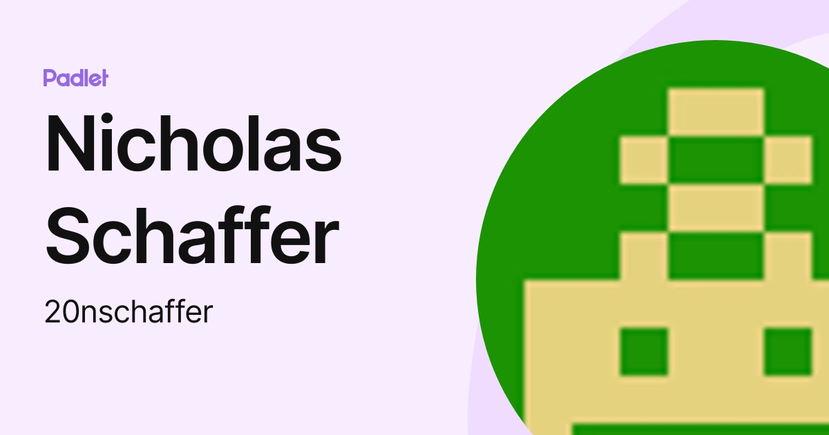 Nicholas Schaffer (20nschaffer) profile | Padlet