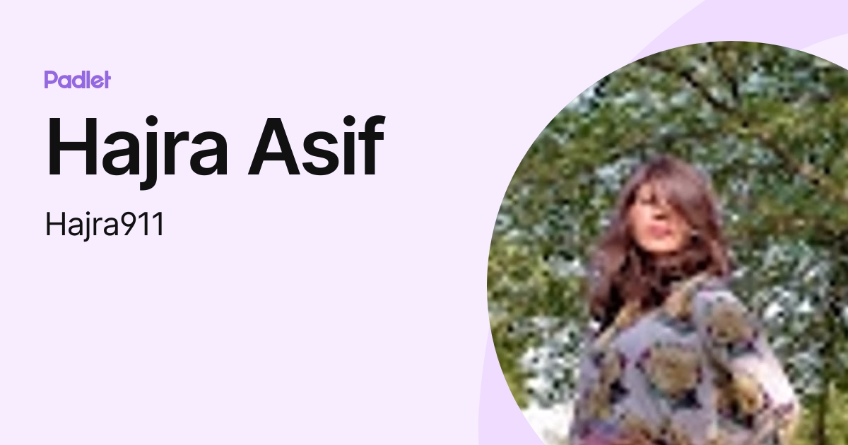 Hajra Asif (Hajra911) profile | Padlet