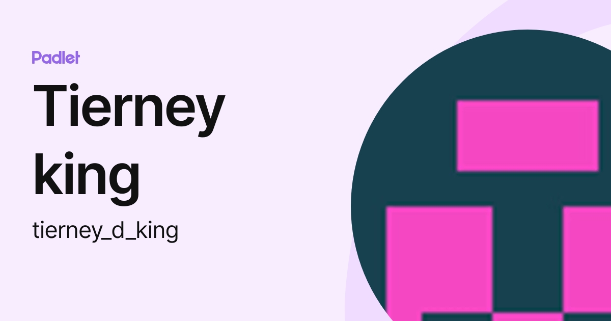 Tierney king (tierney_d_king) profile | Padlet