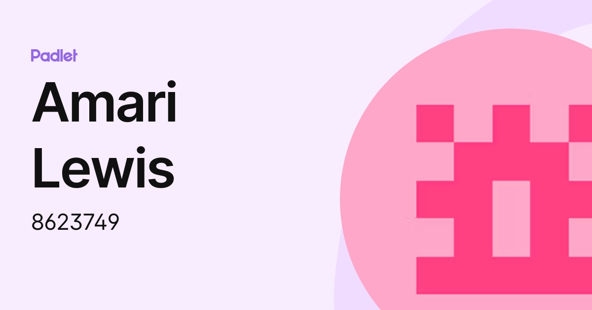 Amari Lewis (8623749) profile | Padlet