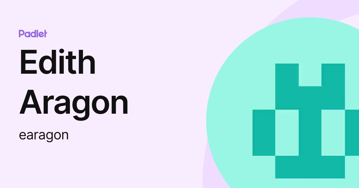 Edith Aragon (earagon) profile | Padlet