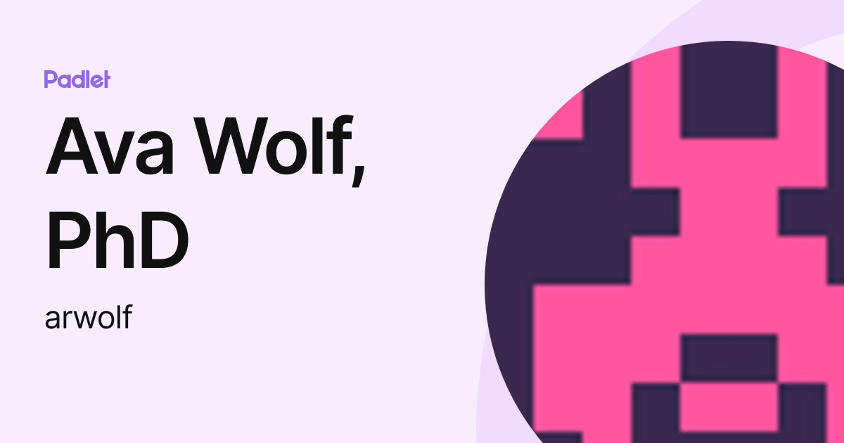 Ava Wolf, PhD (arwolf) profile | Padlet