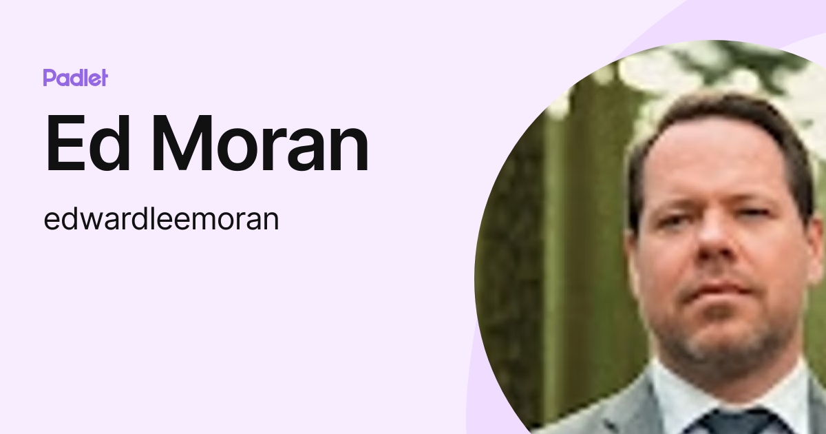 Ed Moran (edwardleemoran) profile | Padlet