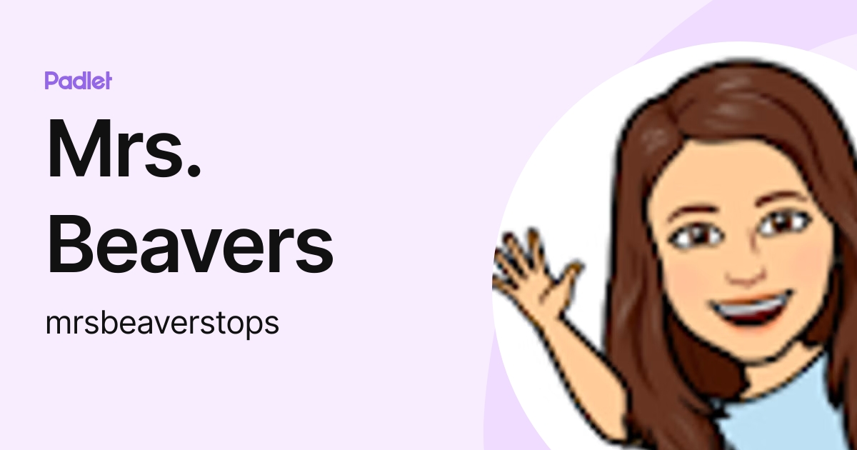 Mrs. Beavers (mrsbeaverstops) profile | Padlet