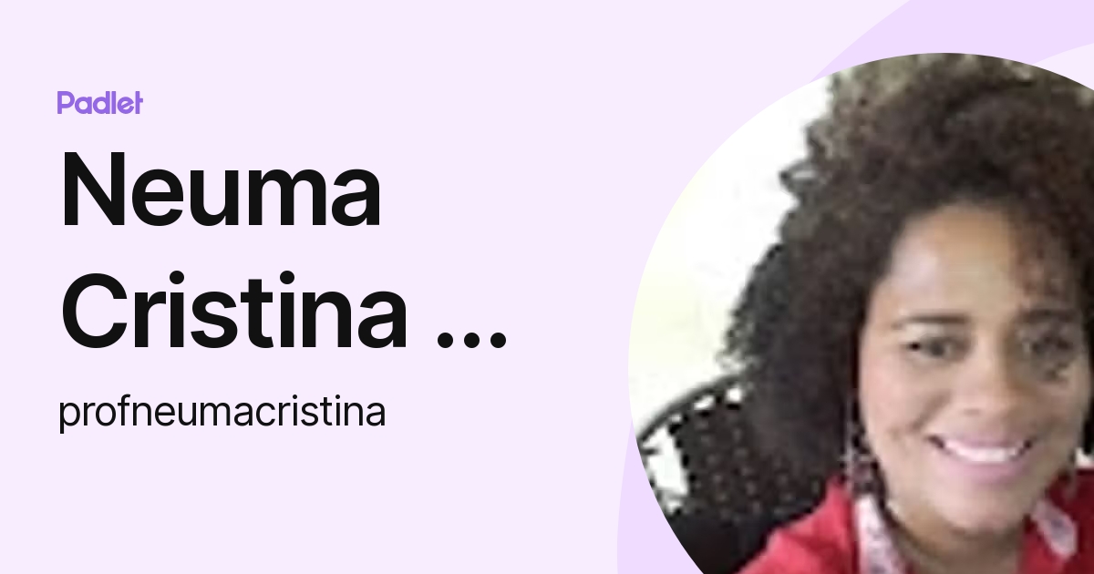 Neuma Cristina da Silva Andrade Cunha (profneumacristina) perfil | Padlet